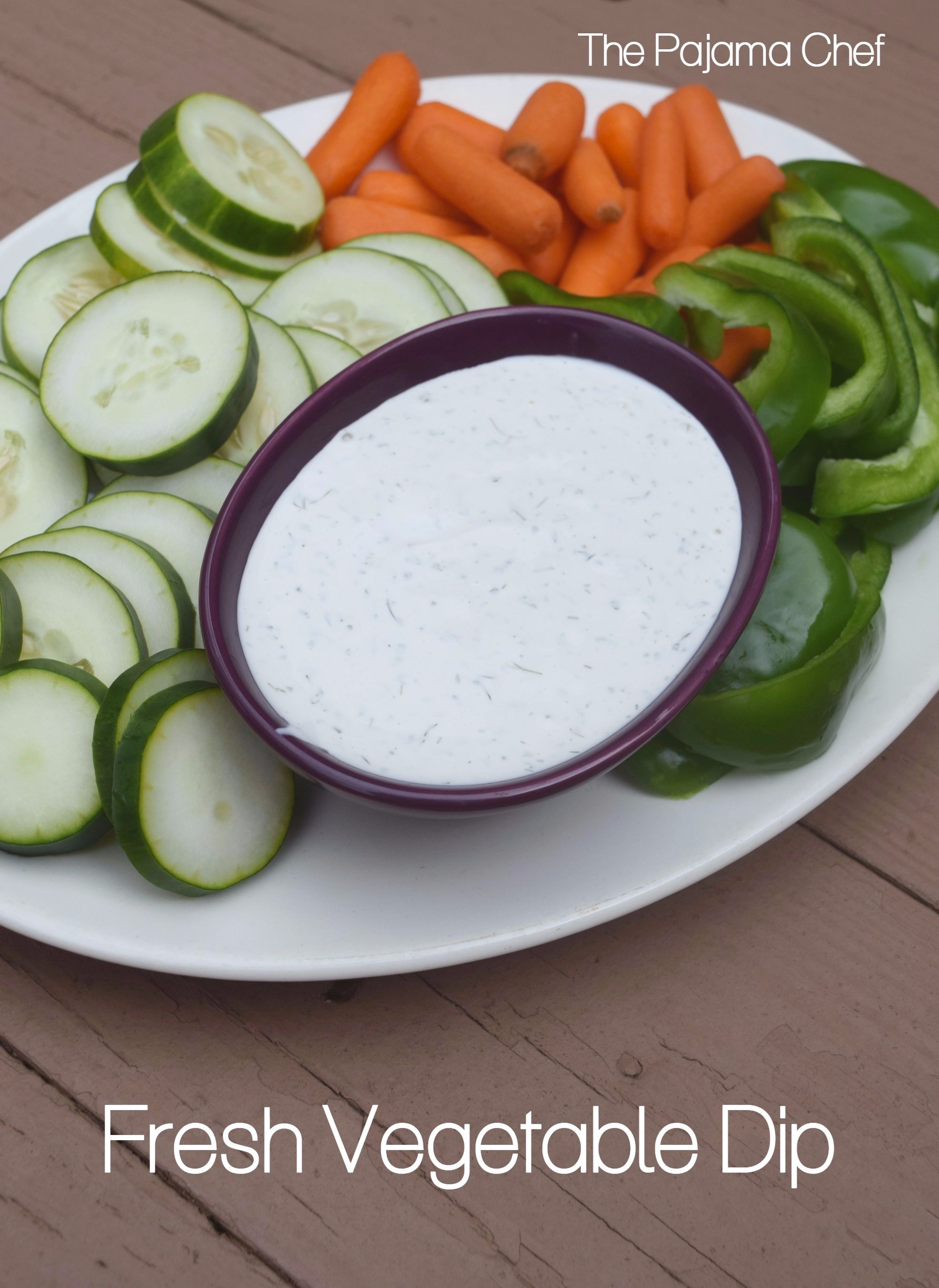 Our Favorite Fresh Vegetable Dip – The Pajama Chef